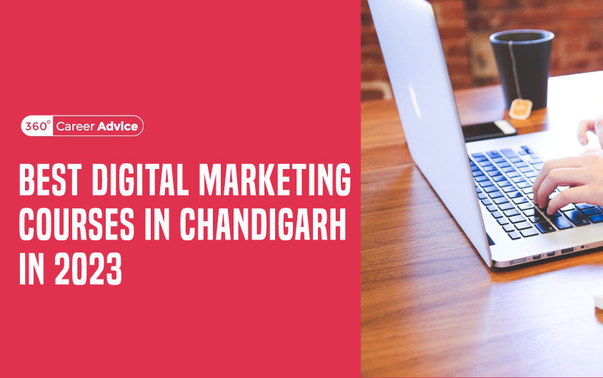 Best Digital Marketing Courses in Chandigarh in 2023 - 360CareerAdvice