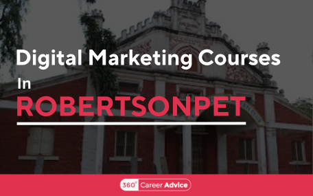 Best Digital Marketing Courses In Robertsonpet - 360CareerAdvice