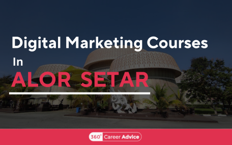Top Digital Marketing Courses in Alor Setar - 360CareerAdvice