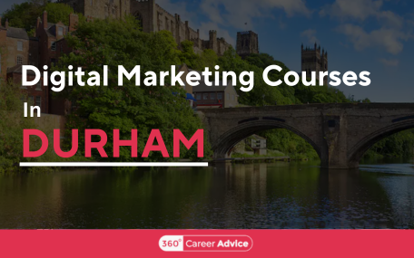 Best Digital Marketing Courses In Durham - 360CareerAdvice