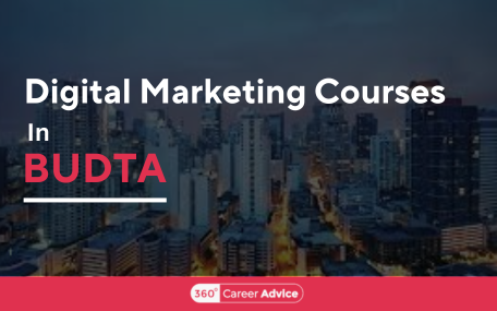 Best Digital Marketing Courses In Budta - 360CareerAdvice