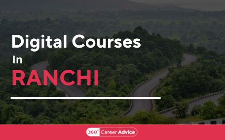 8 Best Digital Courses In Ranchi- 360CareerAdvice